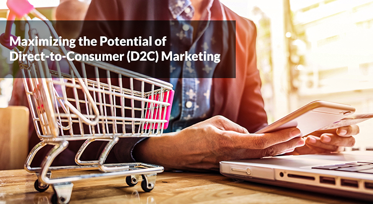 Maximizing the Potential of Direct-to-Consumer (D2C) Marketing – Branding, Web Development and ...