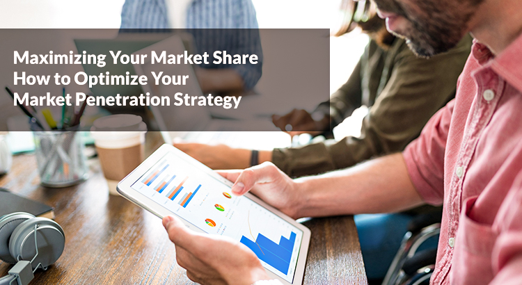 Maximizing Your Market Share – How to Optimize Your Market Penetration ...